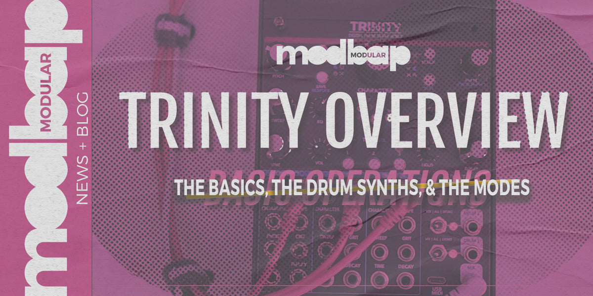 Trinity Overview Video Series Helps Unlock The Power– Modbap Modular
