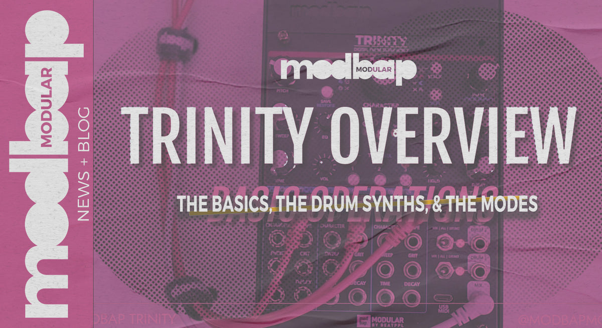 Trinity Overview Video Series Helps Unlock The Power– Modbap Modular